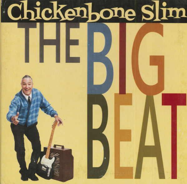 Chickenbone Slim CD: The Big Beat (CD) - Bear Family Records